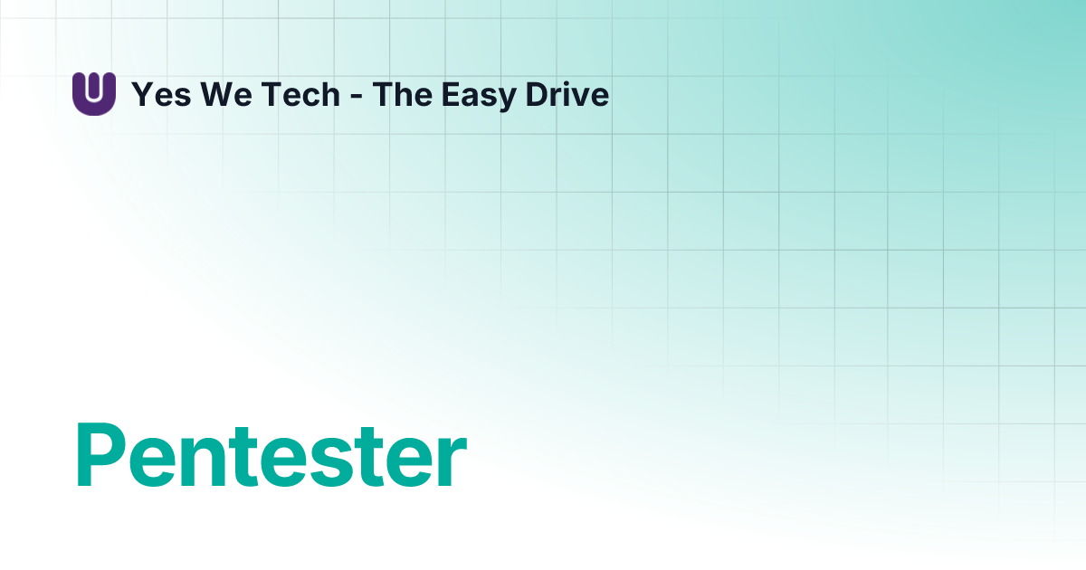 Pentester | Yes We Tech - The Easy Drive